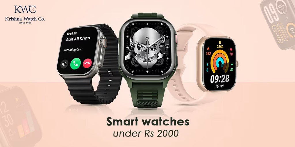 5 Best Smartwatches Under ₹2000 – KRISHNA WATCH COMPANY